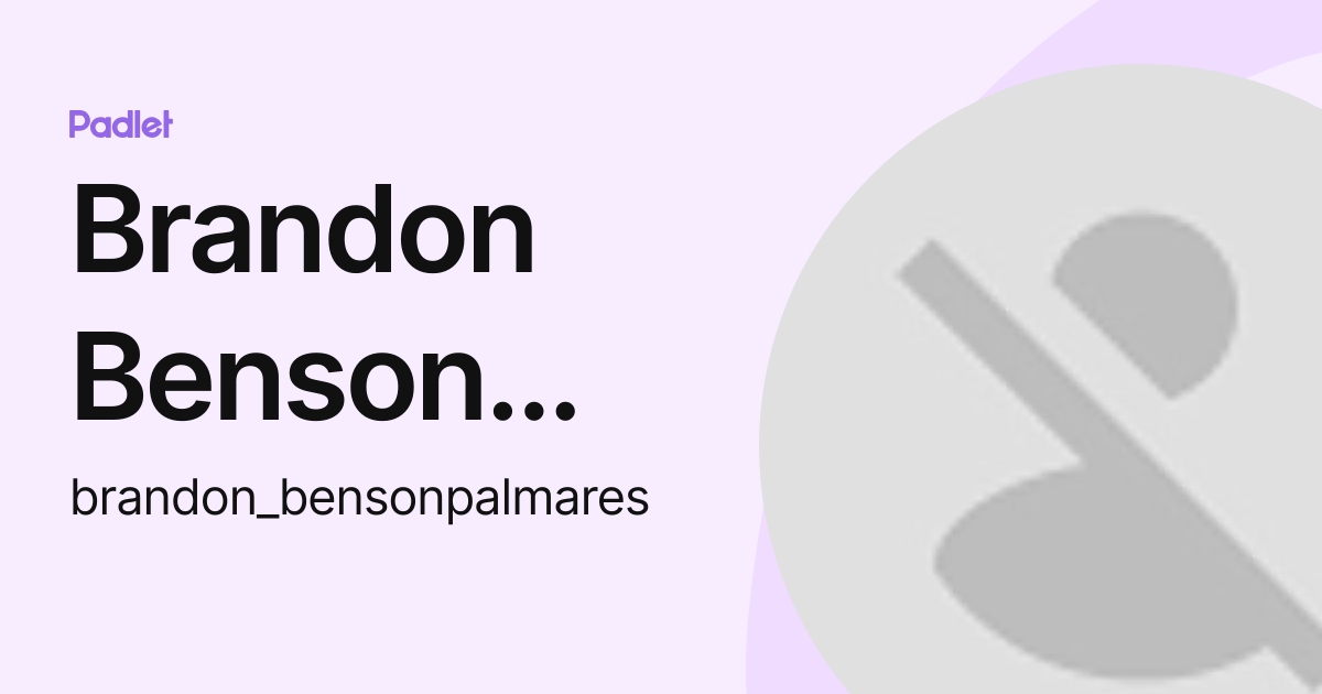 Brandon Benson Palmares (brandon_bensonpalmares) profile | Padlet