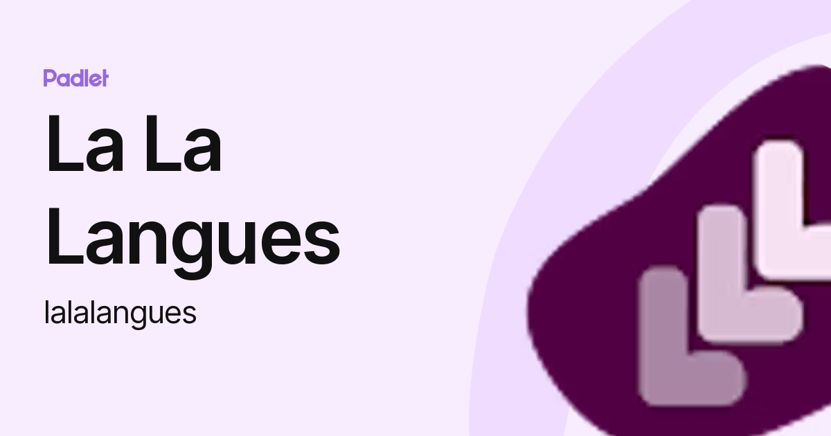 La La Langues (lalalangues) profile | Padlet
