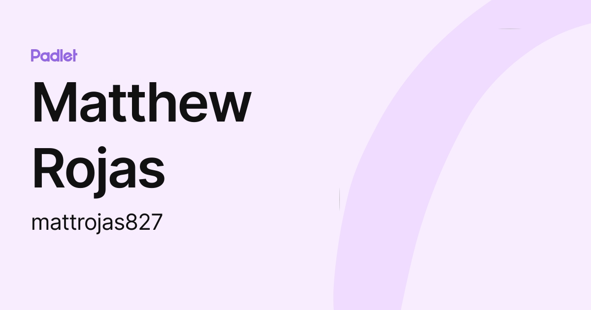 Matthew Rojas (mattrojas827) profile | Padlet