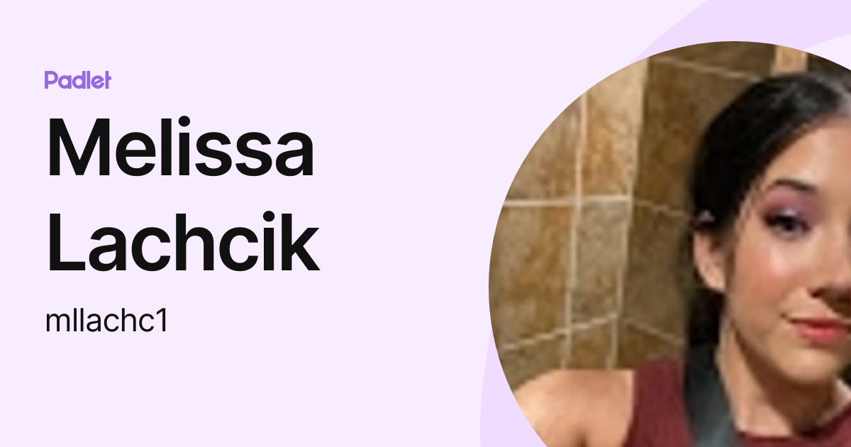 Melissa Lachcik (mllachc1) profile | Padlet