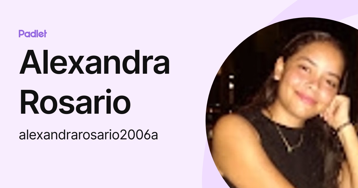 Alexandra Rosario (alexandrarosario2006a) profile | Padlet
