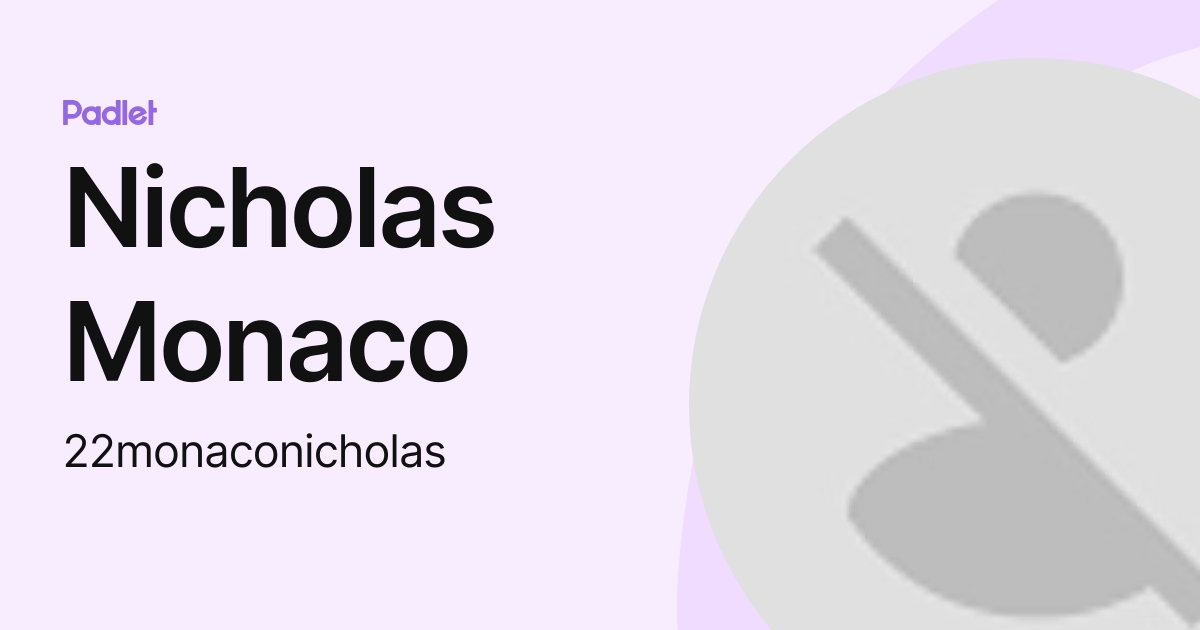 Nicholas Monaco (22monaconicholas) profile | Padlet