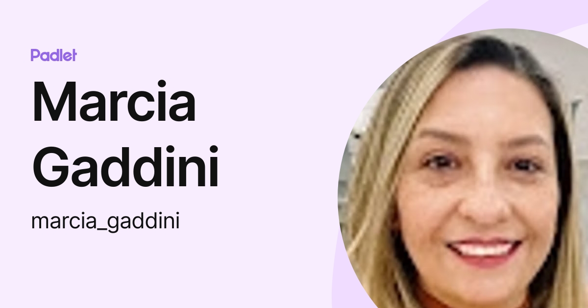 Marcia Gaddini (marcia_gaddini) profile | Padlet