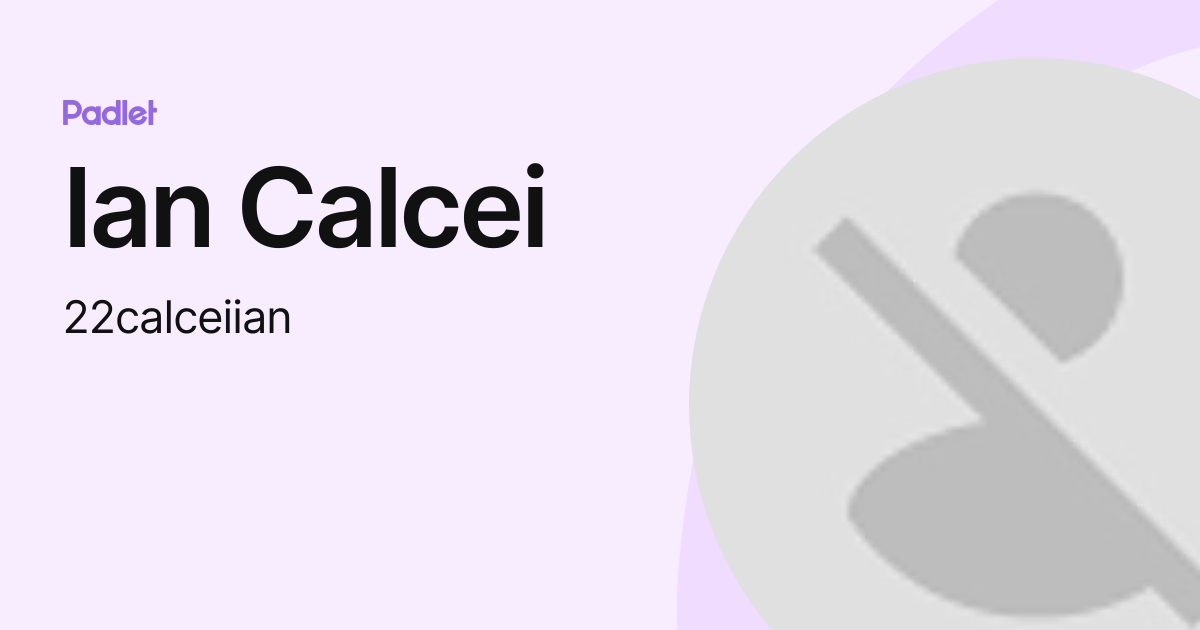 Ian Calcei (22calceiian) profile | Padlet