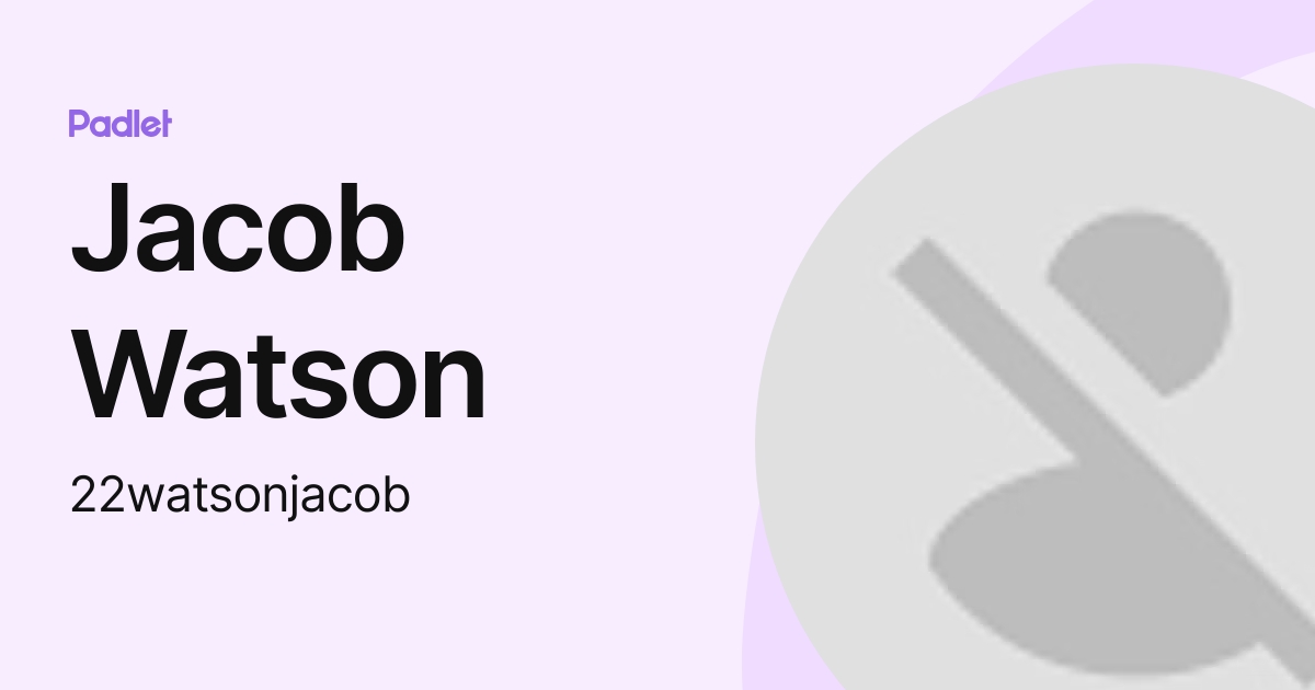 Jacob Watson (22watsonjacob) profile | Padlet