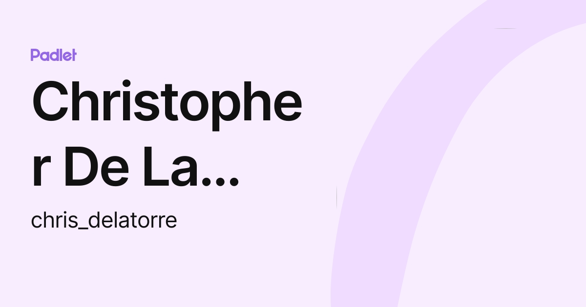 Christopher De La Torre (chris_delatorre) profile | Padlet