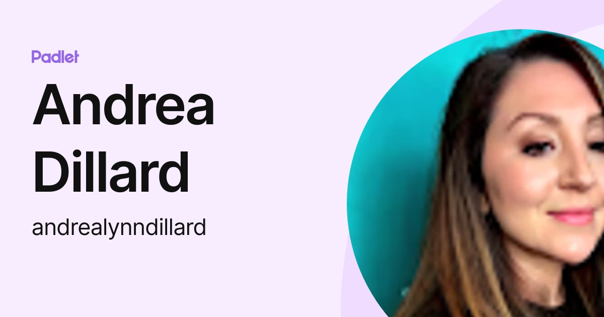 Andrea Dillard (andrealynndillard) profile | Padlet