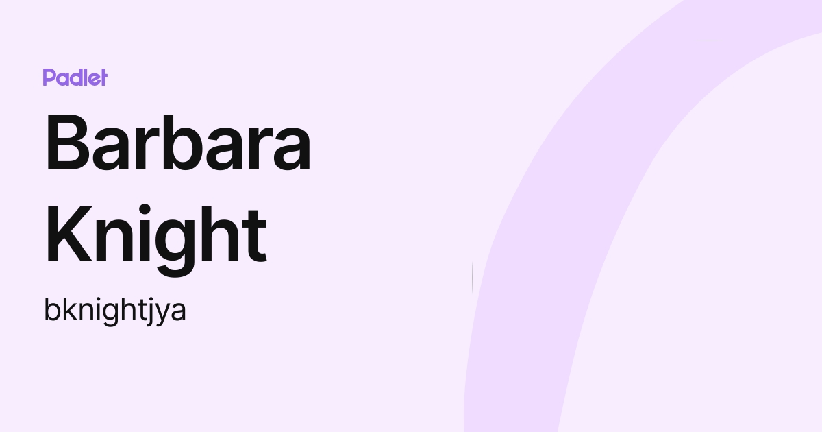 Barbara Knight (bknightjya) profile | Padlet