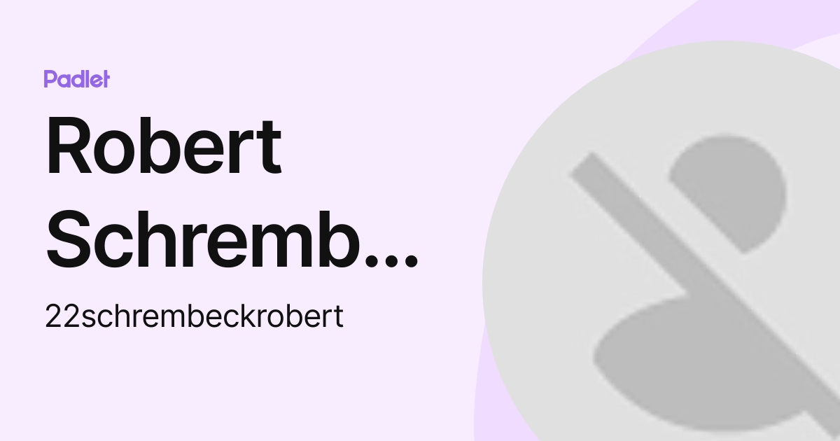 Robert Schrembeck (22schrembeckrobert) profile | Padlet