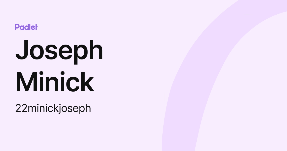 Joseph Minick (22minickjoseph) profile | Padlet