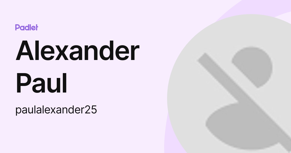 Alexander Paul (paulalexander25) profile | Padlet
