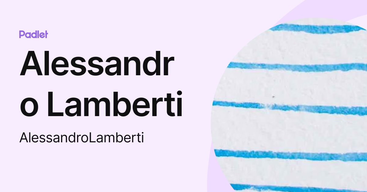 Alessandro Lamberti (AlessandroLamberti) profile | Padlet