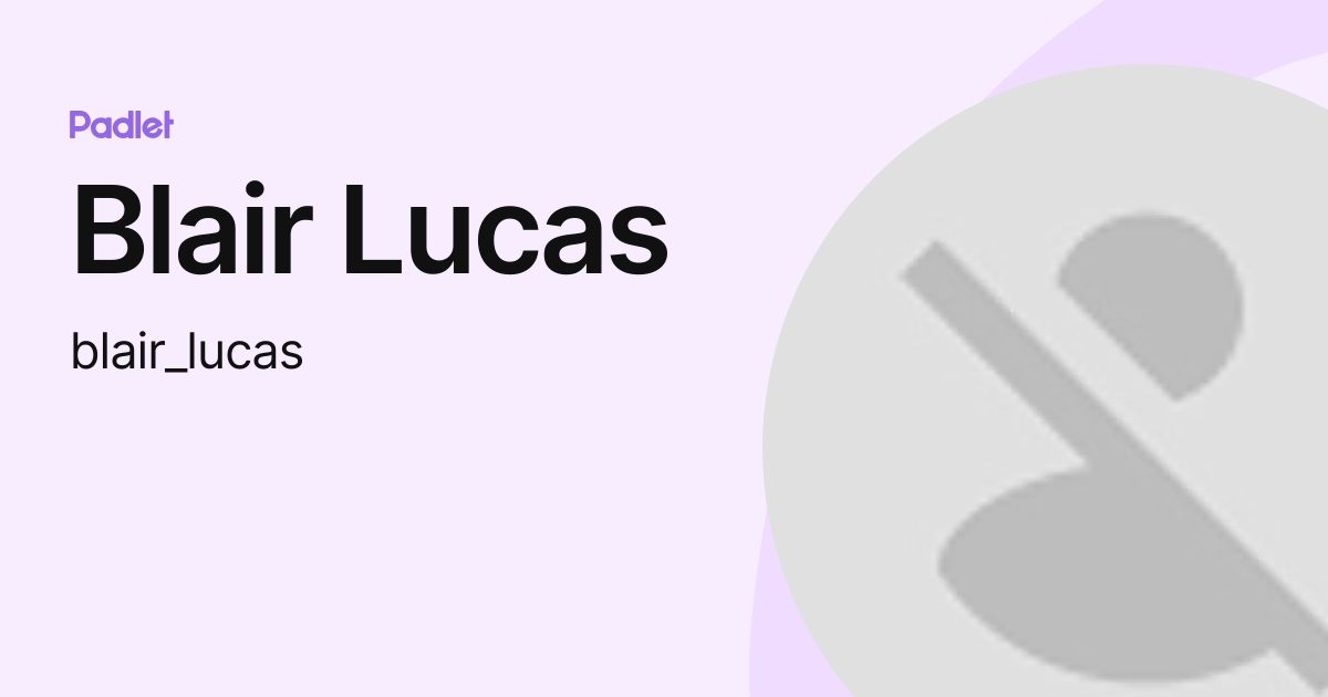 Blair Lucas (blair_lucas) profile | Padlet