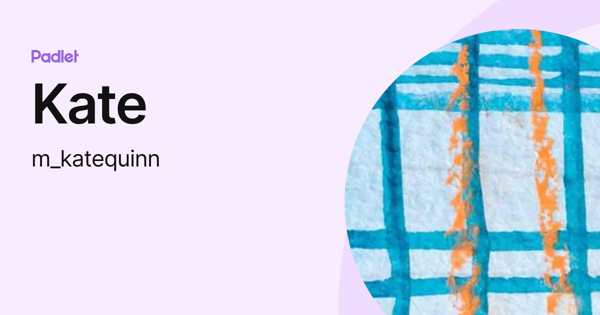 Kate (m_katequinn) profile | Padlet