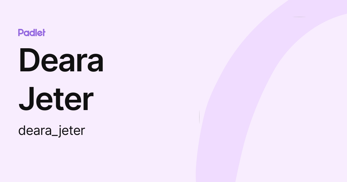 Deara Jeter (deara_jeter) profile | Padlet
