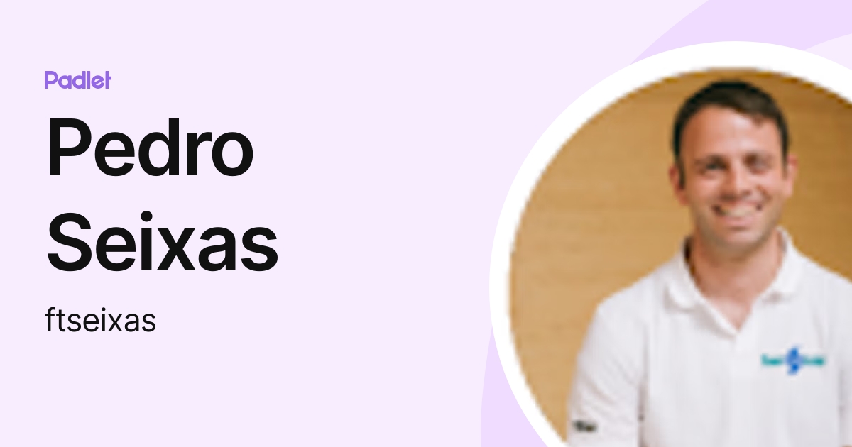 Pedro Seixas (ftseixas) profile | Padlet