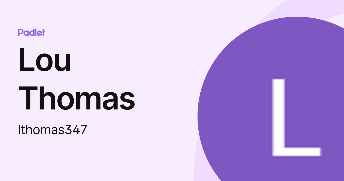 Lou Thomas (lthomas347) profile | Padlet