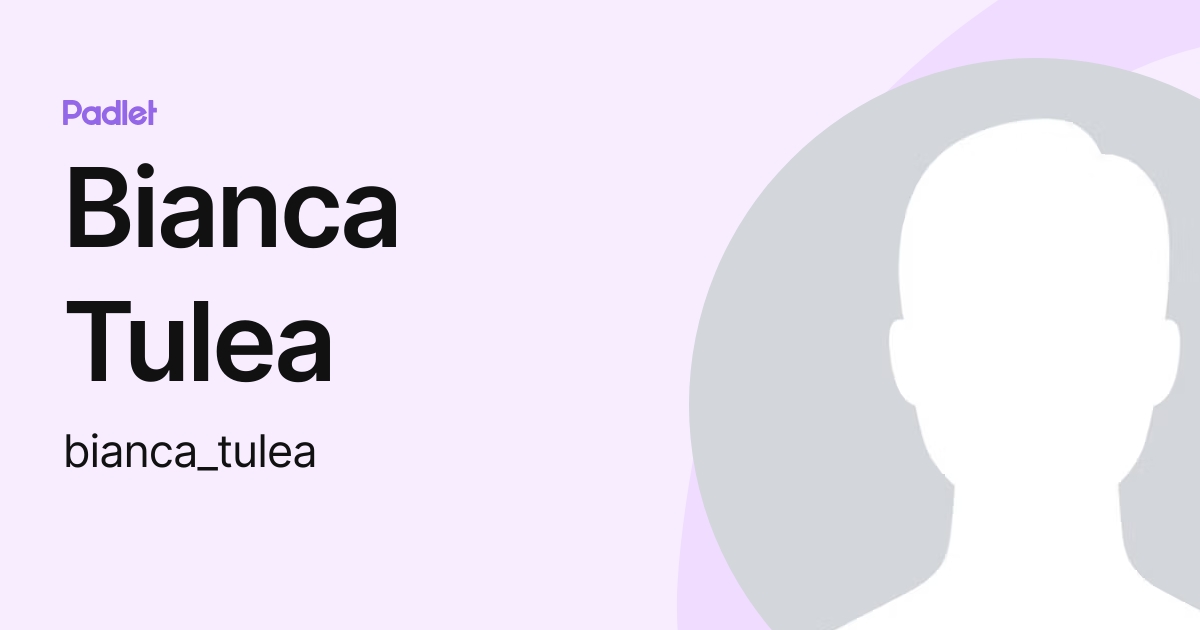 Bianca Tulea (bianca_tulea) profile | Padlet