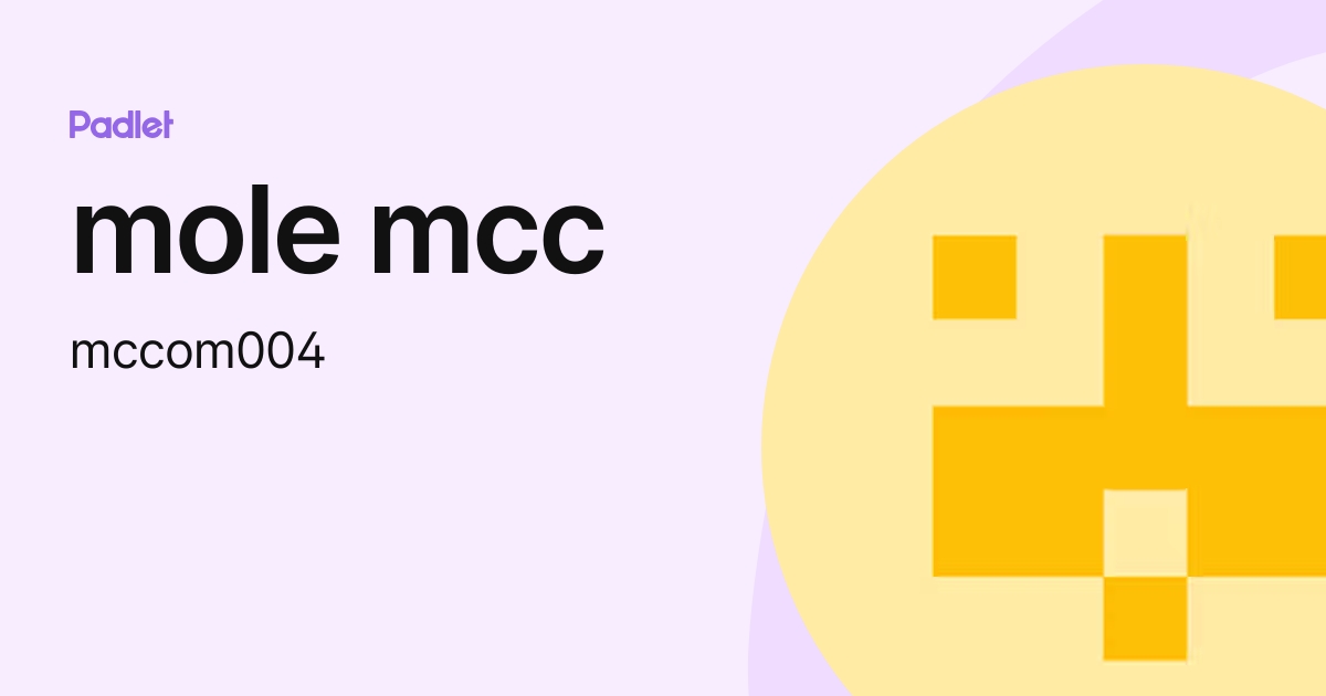 mole mcc (mccom004) profile | Padlet