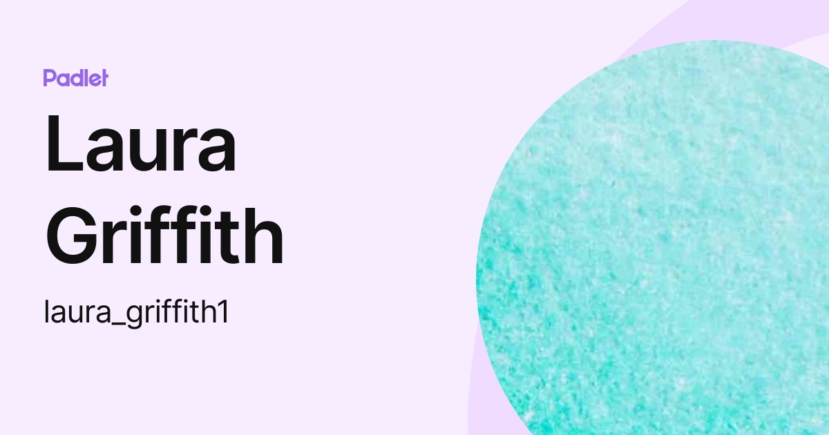 Laura Griffith (laura_griffith1) profile | Padlet