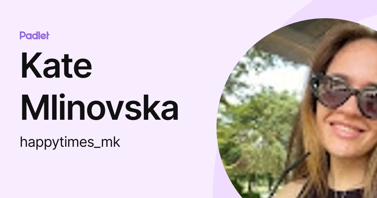Kate Mlinovska (happytimes_mk) profile | Padlet