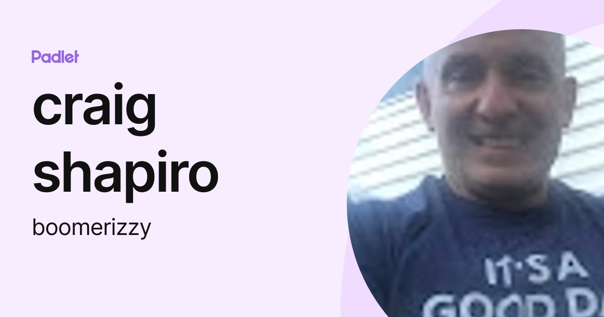 craig shapiro (boomerizzy) profile | Padlet
