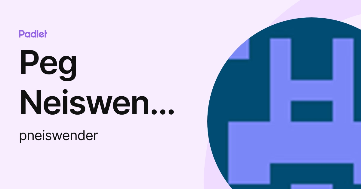 Peg Neiswender (pneiswender) profile | Padlet