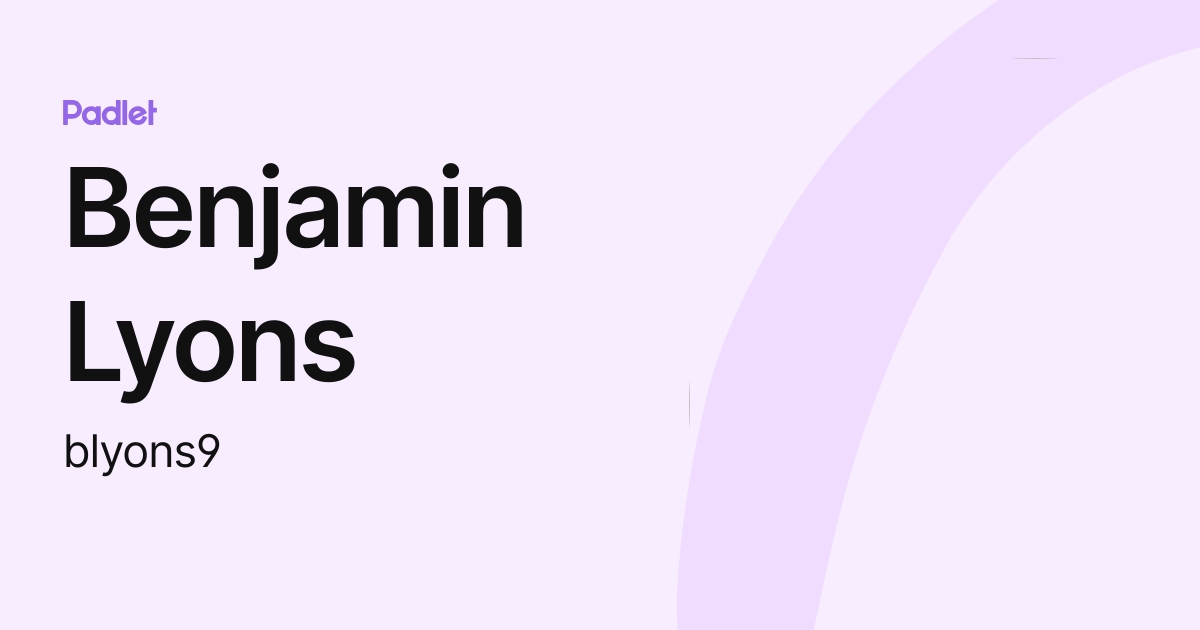 Benjamin Lyons (blyons9) profile | Padlet
