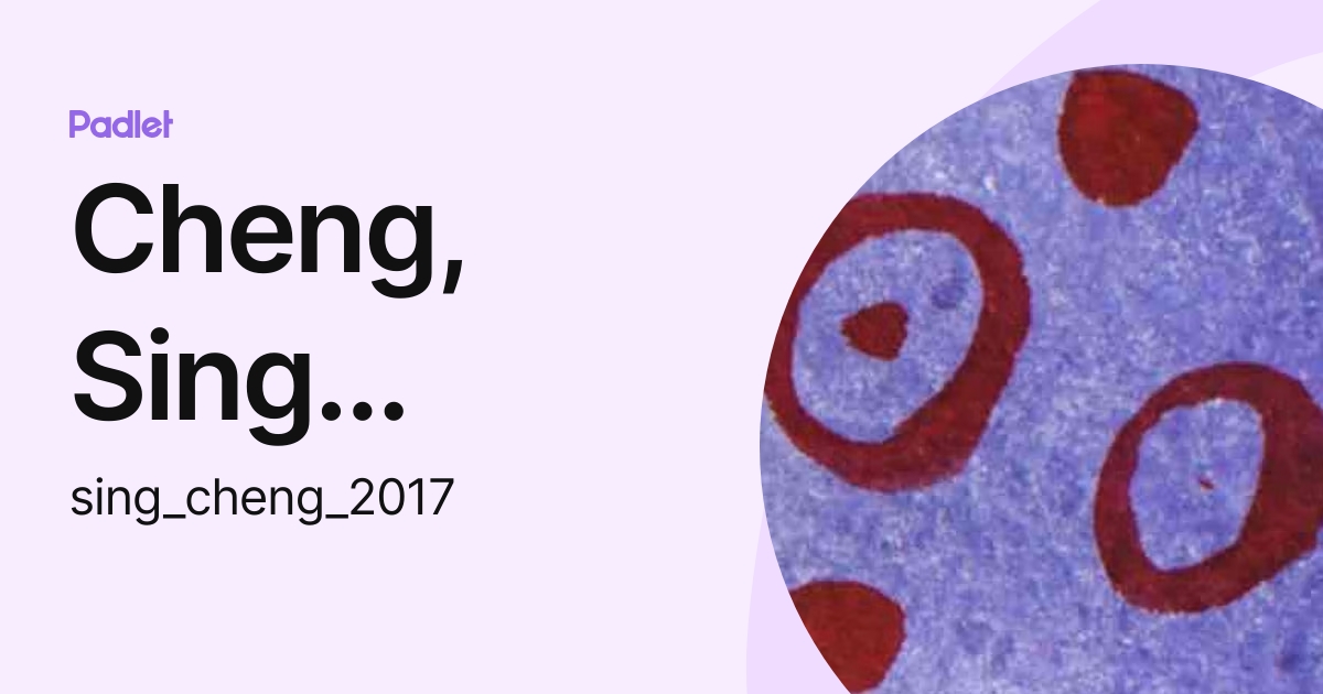 Cheng, Sing (2017) (sing_cheng_2017) profile | Padlet