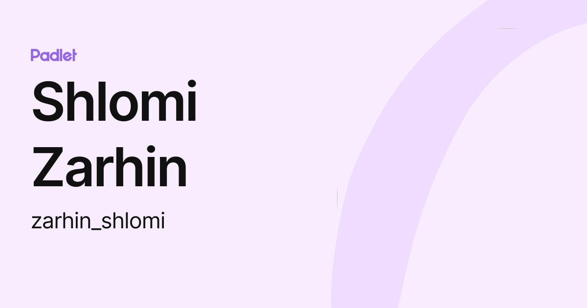 Shlomi Zarhin (zarhin_shlomi) profile | Padlet