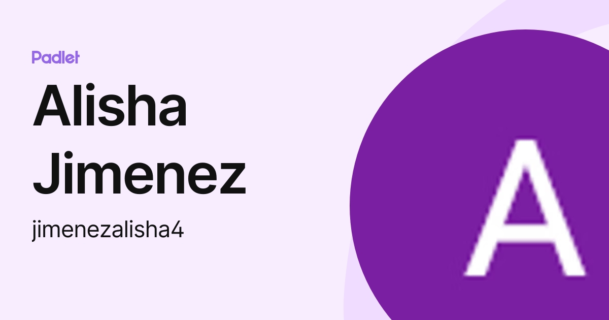 Alisha Jimenez (jimenezalisha4) profile | Padlet