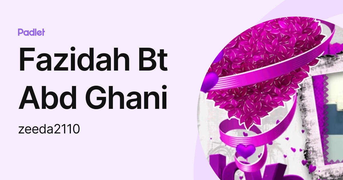 Fazidah Bt Abd Ghani (zeeda2110) profile | Padlet