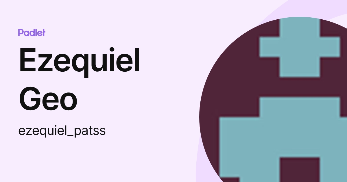 Ezequiel Geo (ezequiel_patss) profile | Padlet