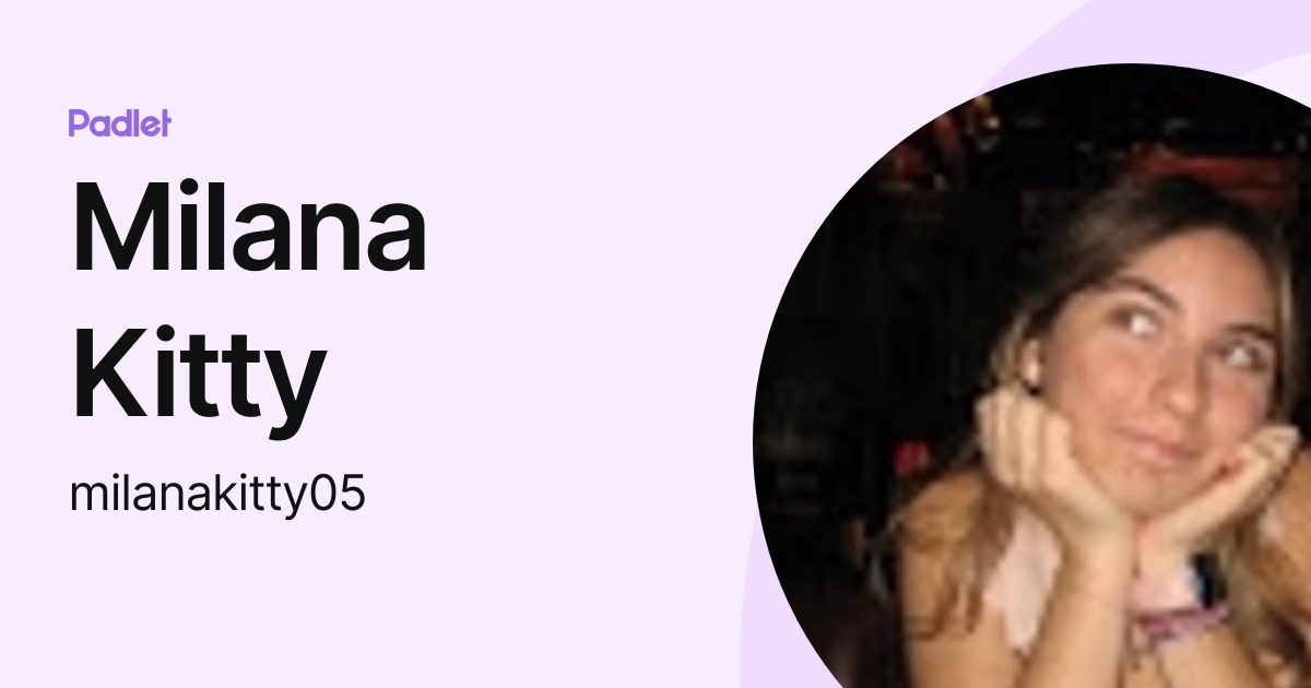 Milana Kitty (milanakitty05) profile | Padlet