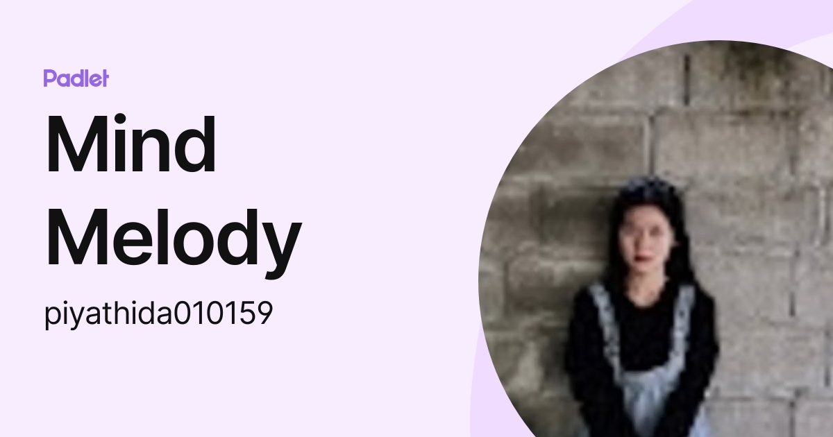 Mind Melody (piyathida010159) profile | Padlet