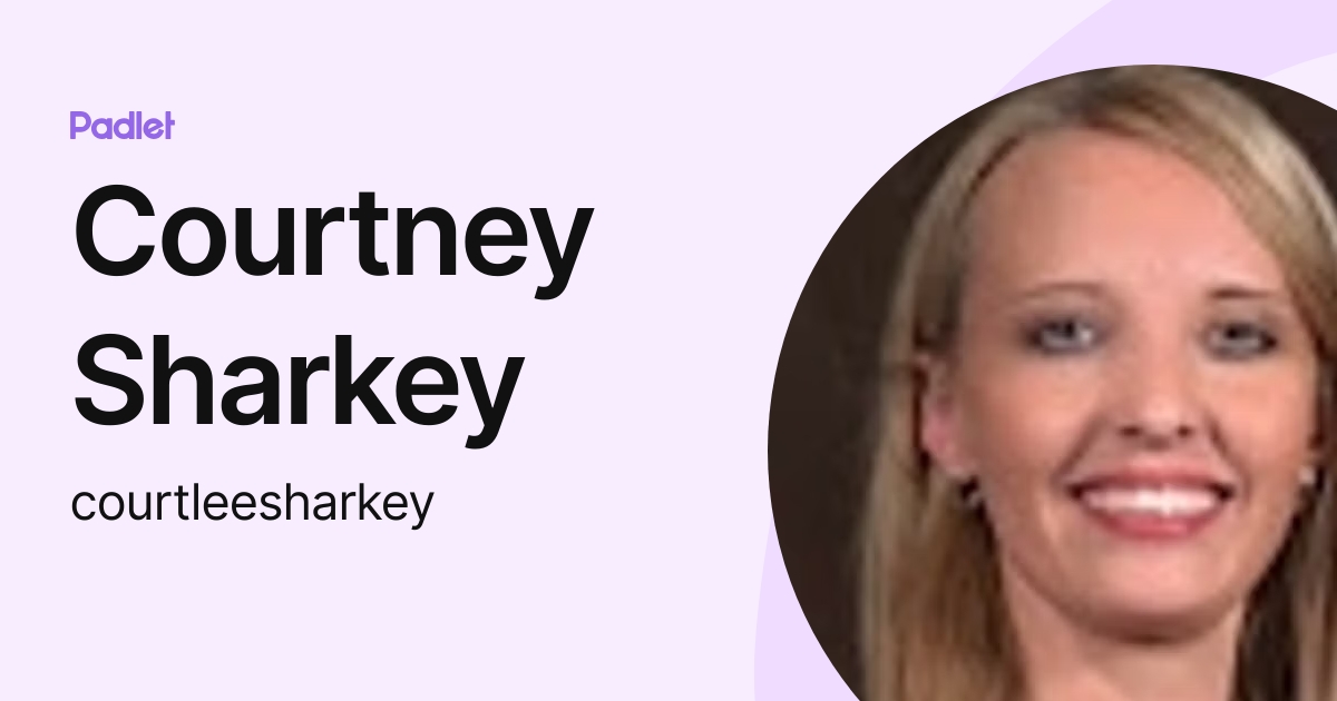 Courtney Sharkey (courtleesharkey) profile | Padlet