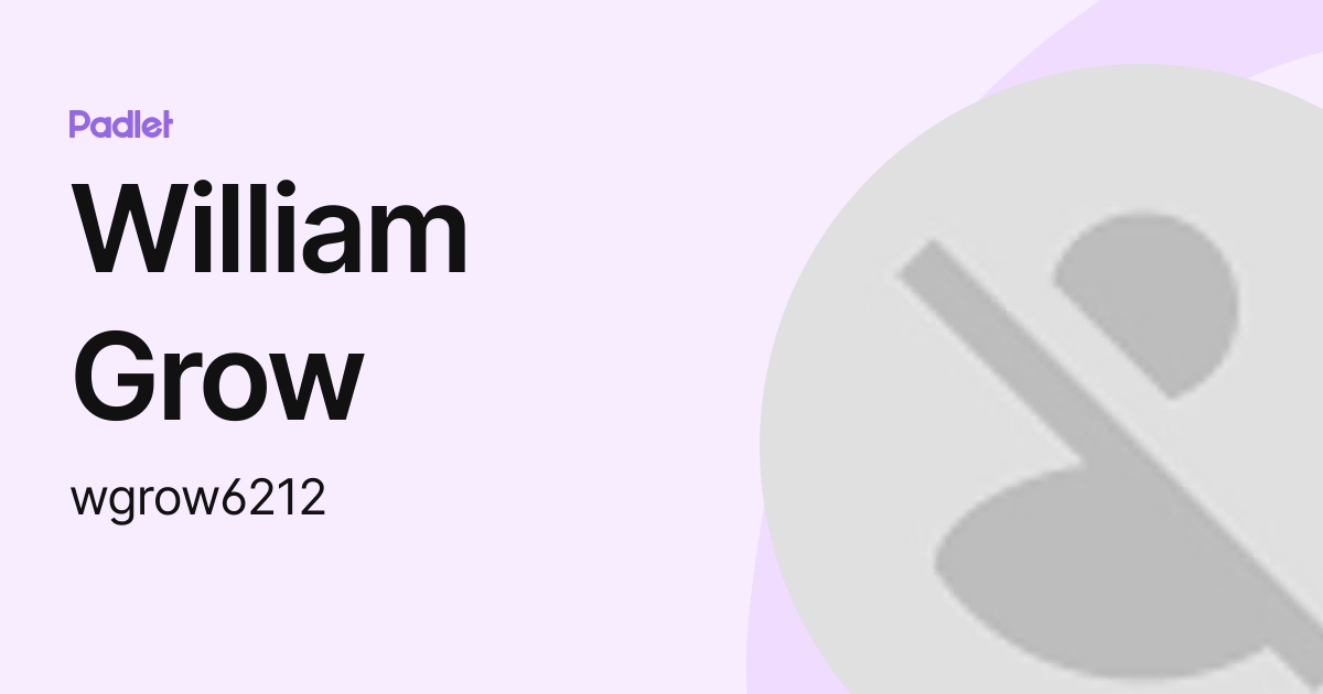 William Grow (wgrow6212) profile | Padlet