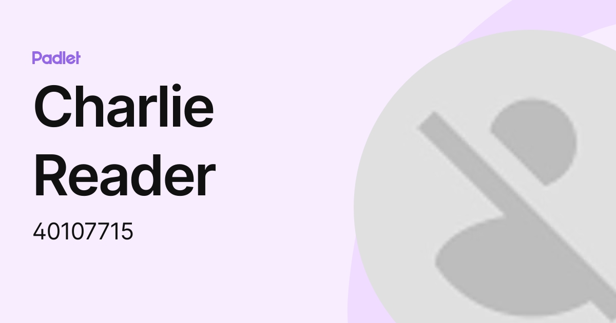 Charlie Reader (40107715) profile | Padlet