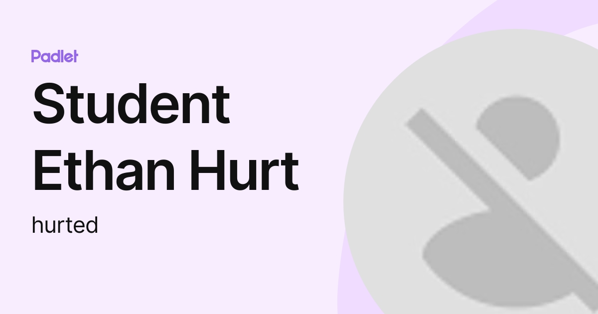 Student Ethan Hurt (hurted) profile | Padlet