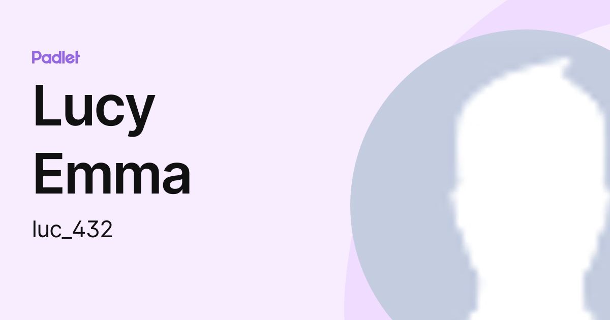 Lucy Emma (luc_432) profile | Padlet