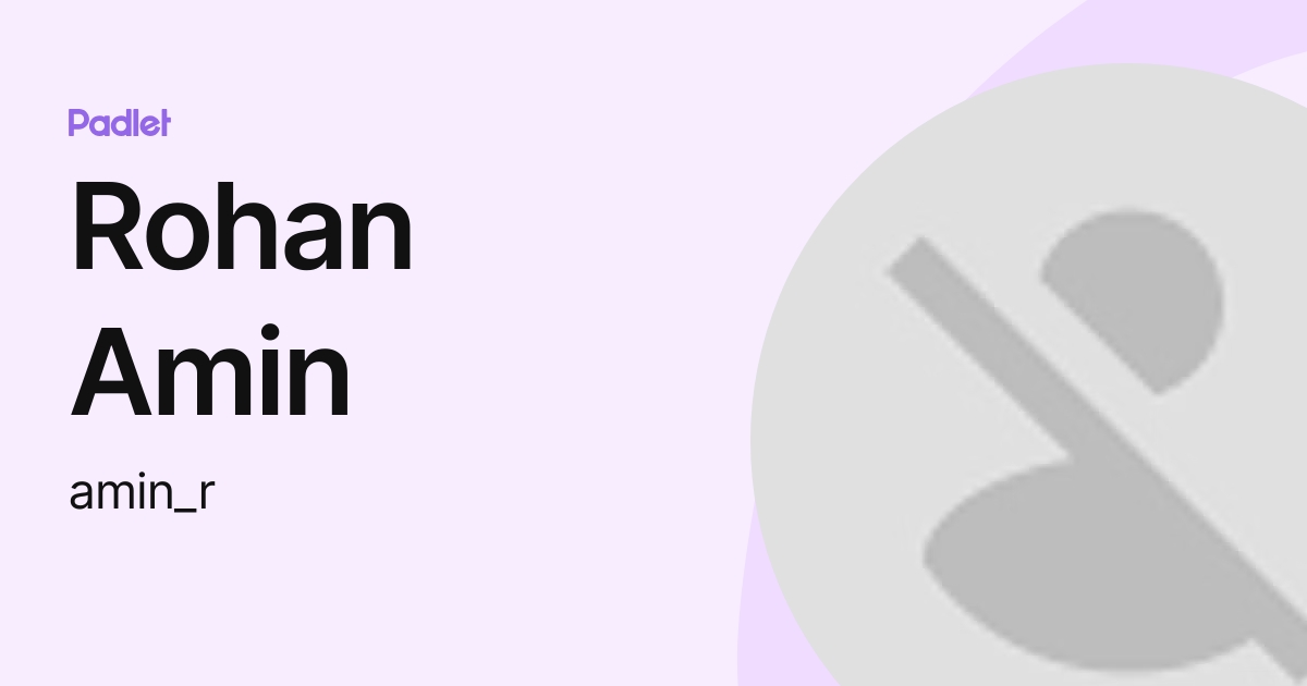 Rohan Amin (amin_r) profile | Padlet