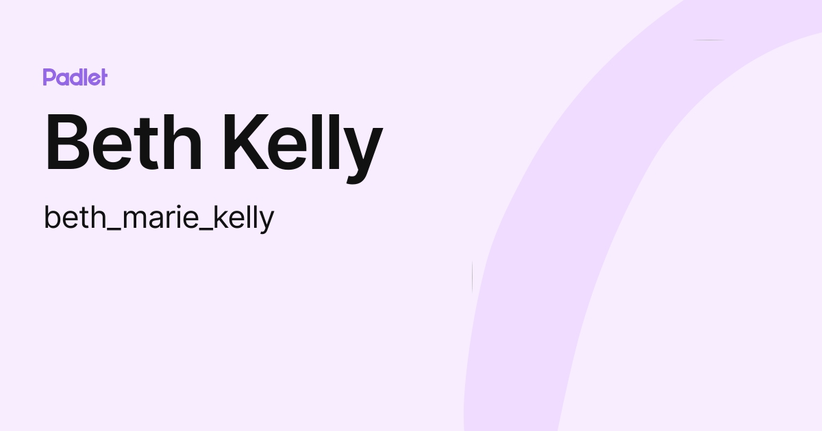 Beth Kelly (beth_marie_kelly) profile | Padlet