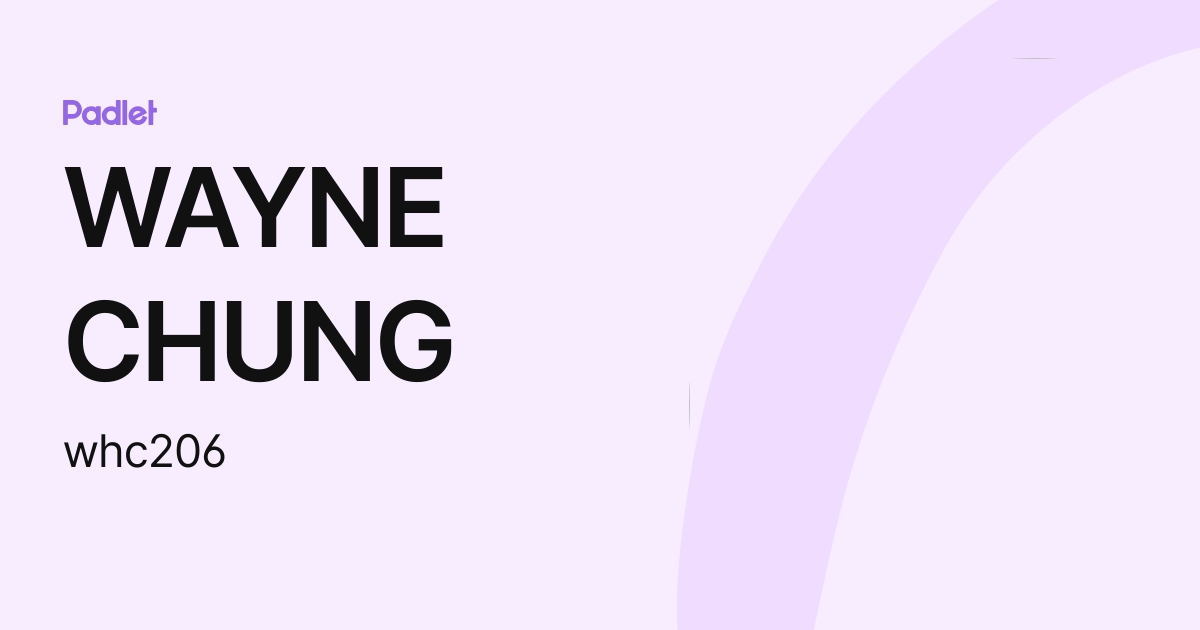 WAYNE CHUNG (whc206) profile | Padlet