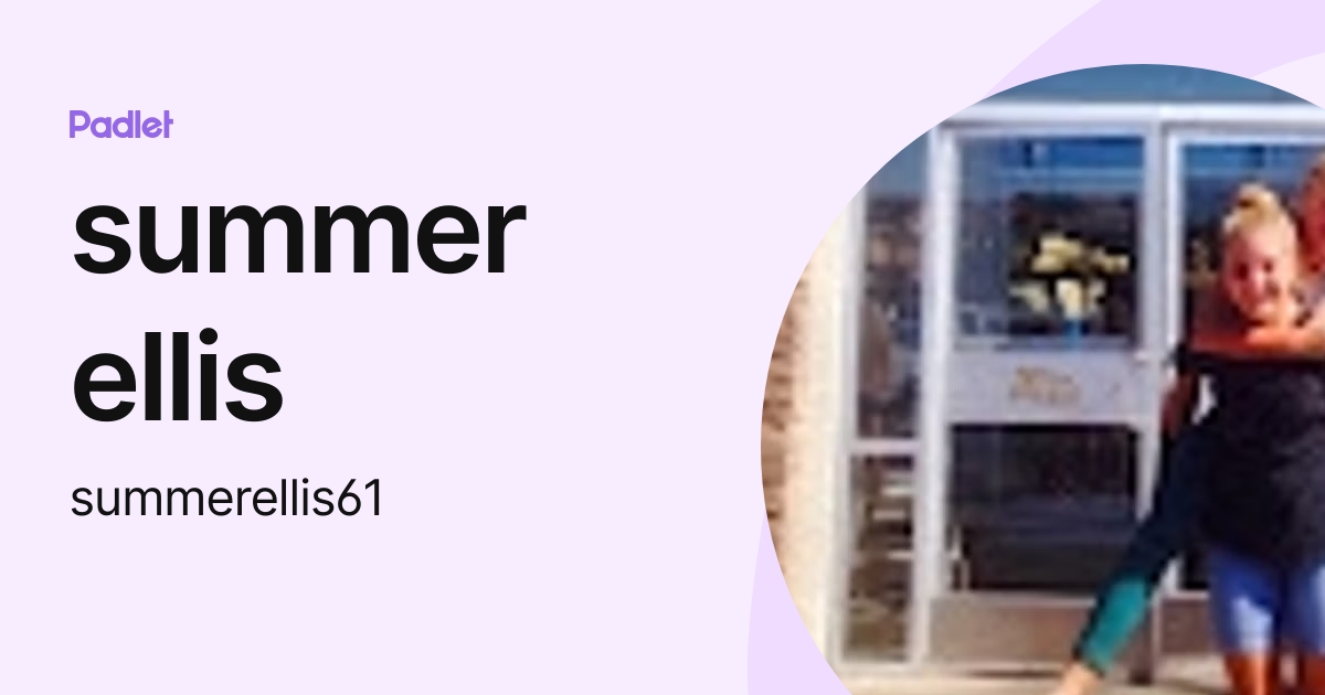 summer ellis (summerellis61) profile | Padlet