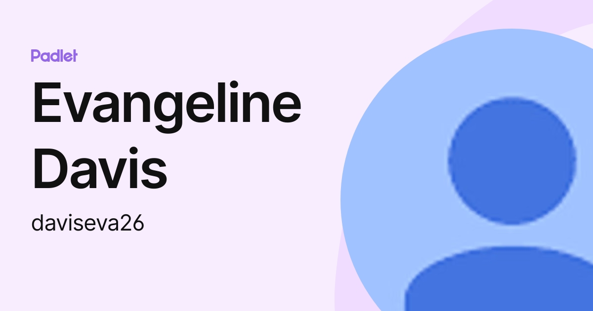Evangeline Davis (daviseva26) profile | Padlet