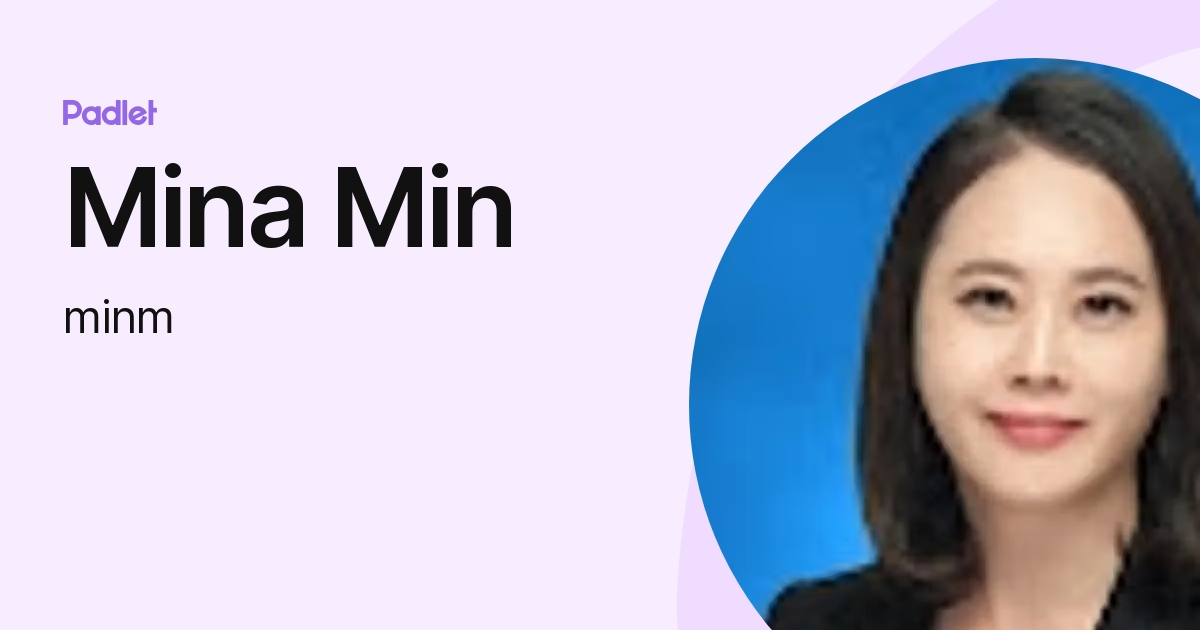 Mina Min (minm) profile | Padlet