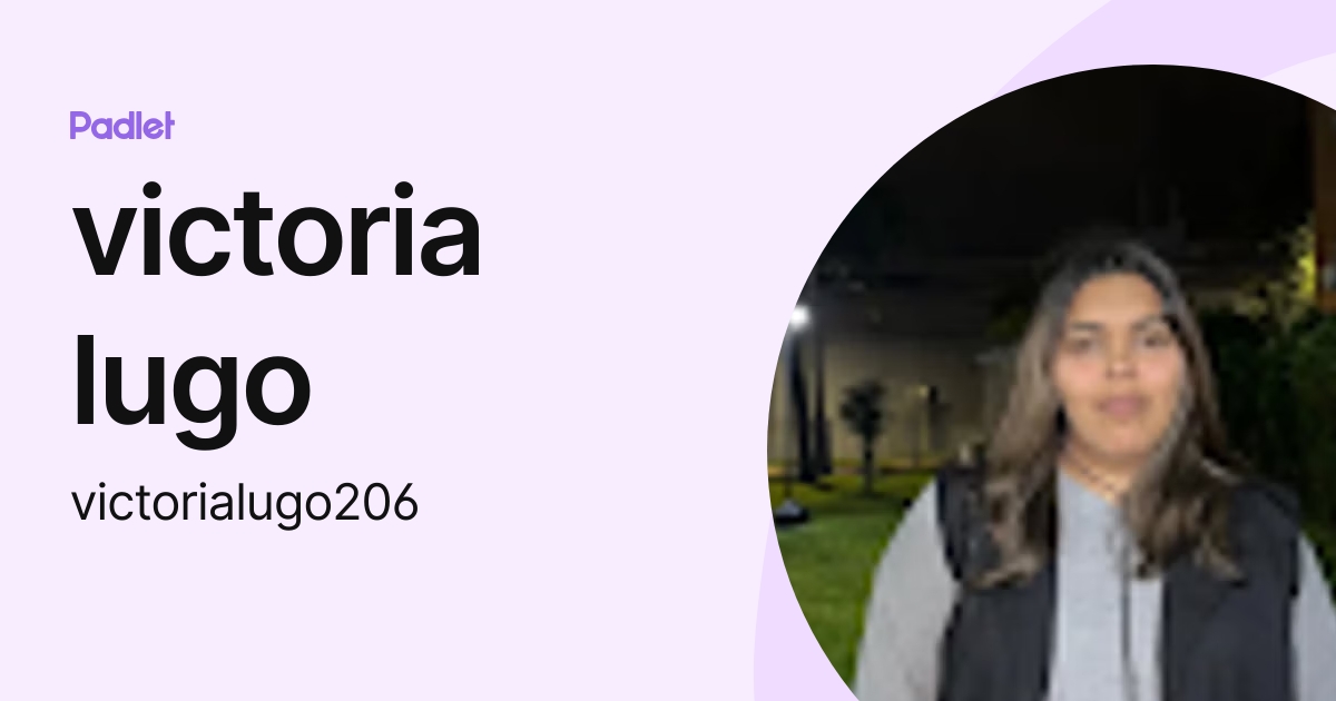 victoria lugo (victorialugo206) profile | Padlet