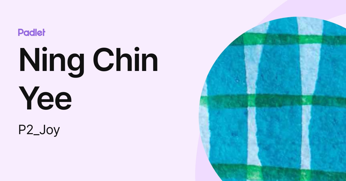 Ning Chin Yee (P2_Joy) profile | Padlet