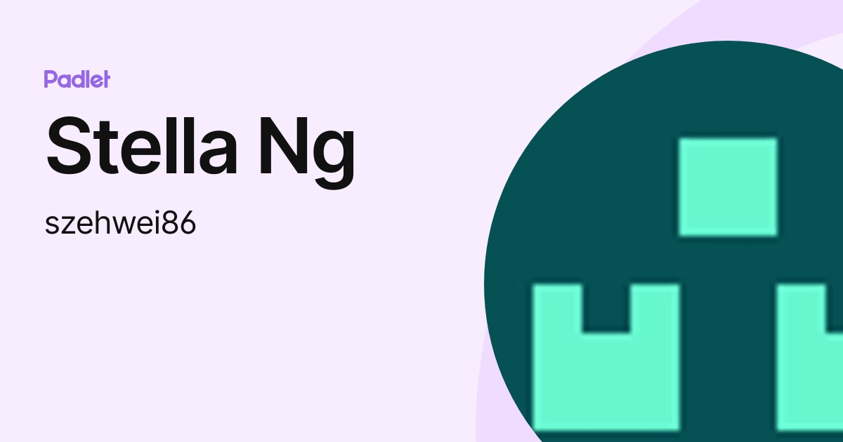 Stella Ng (szehwei86) profile | Padlet