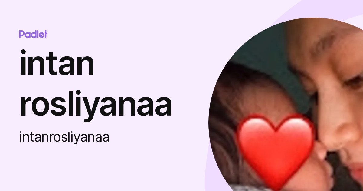 intan rosliyanaa (intanrosliyanaa) profile | Padlet